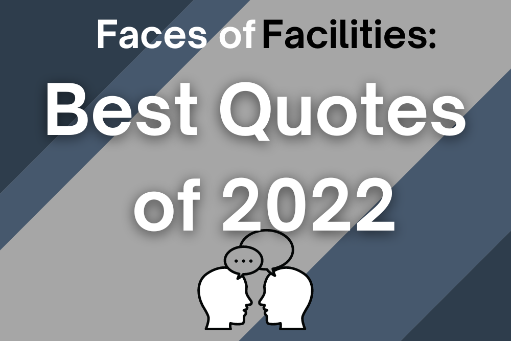 Faces of Facilities: Best Quotes of 2022 - Facilities Management Advisor