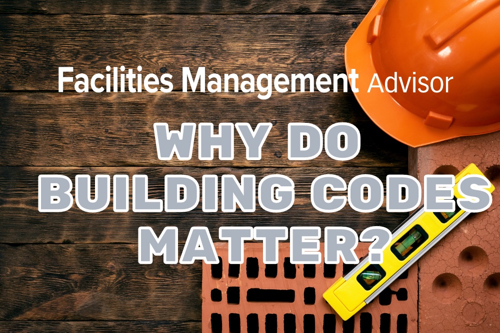 Infographic: Why Do Building Codes Matter? - Facilities Management Advisor