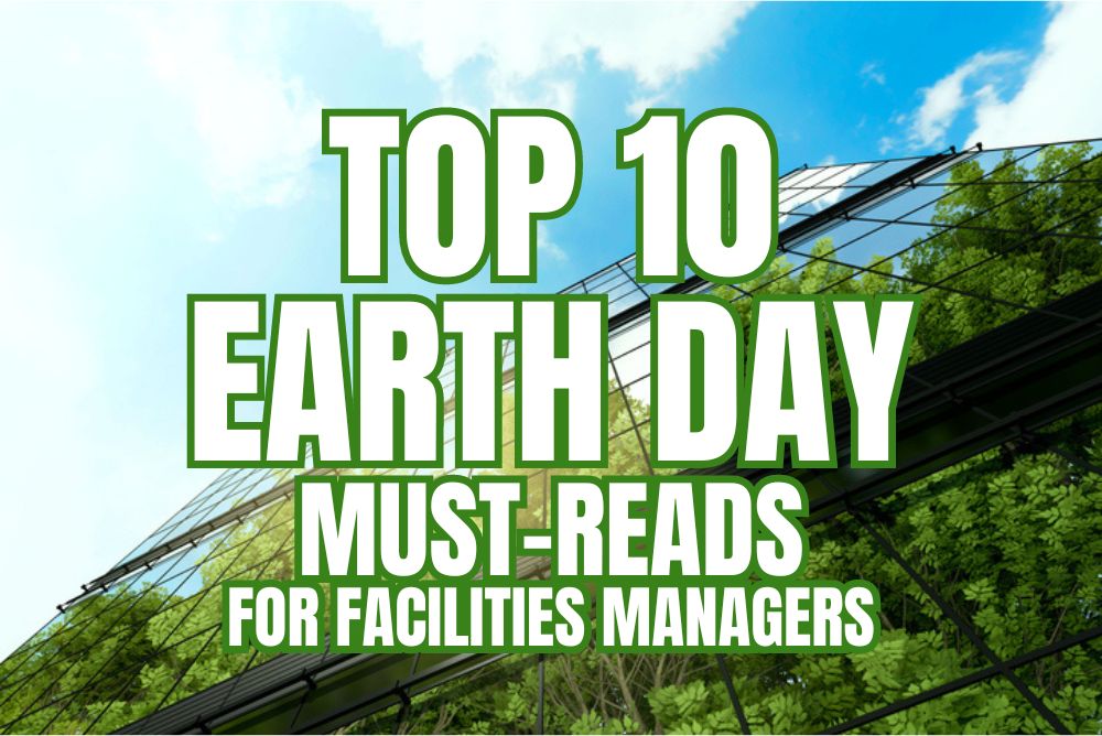 Top 10 Earth Day Must-Reads for Facilities Managers - Facilities ...